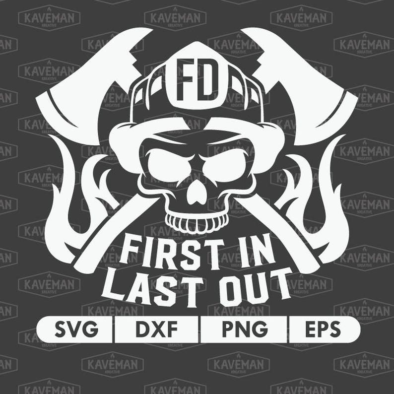 Firefighter Skull First in Last Out Fireman SVG DXF Silhouette Cameo ...