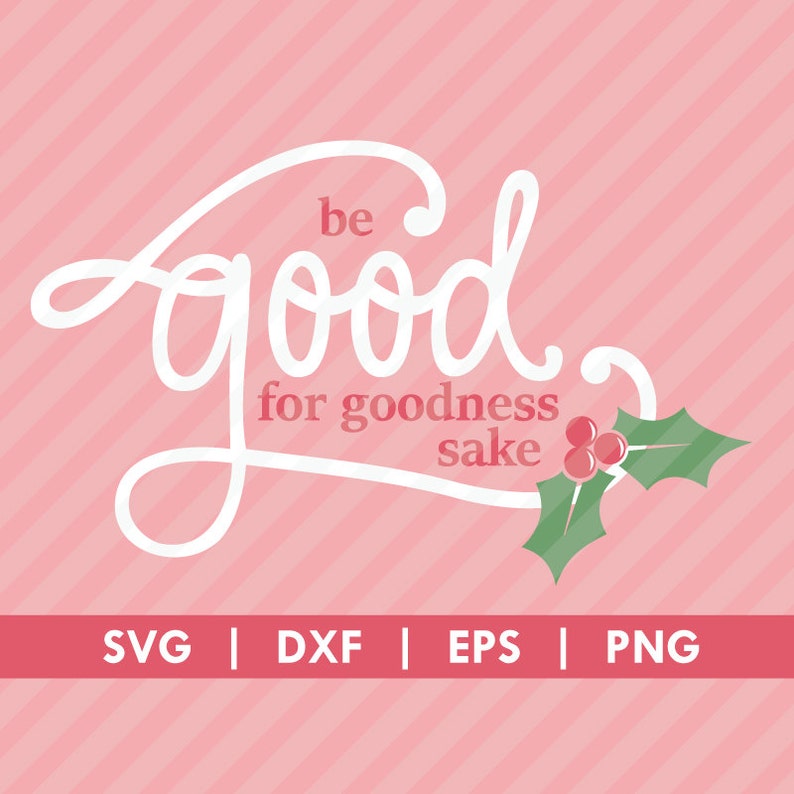 Be Good for Goodness Sake Christmas SVG DXF Silhouette Cameo - Etsy
