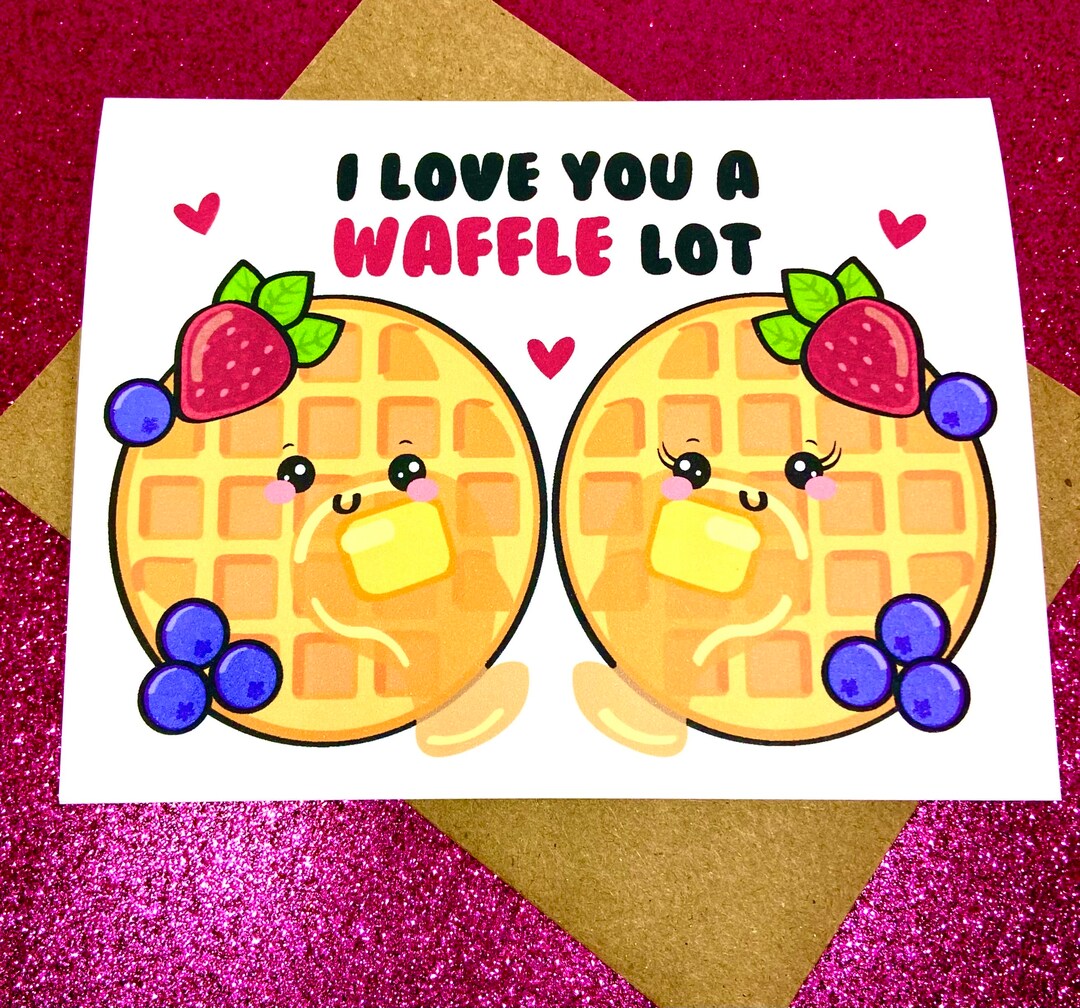 I Love You A Waffle Lot Punny Romance Love Friendship Valentine's Day ...