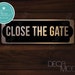 CLOSE THE GATE Sign, Brushed Copper Gate Sign, Copper Black Gate Signs ...