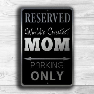 MOM PARKING ONLY Sign, Worlds Greatest Mom Parking Only, Parking Signs ...