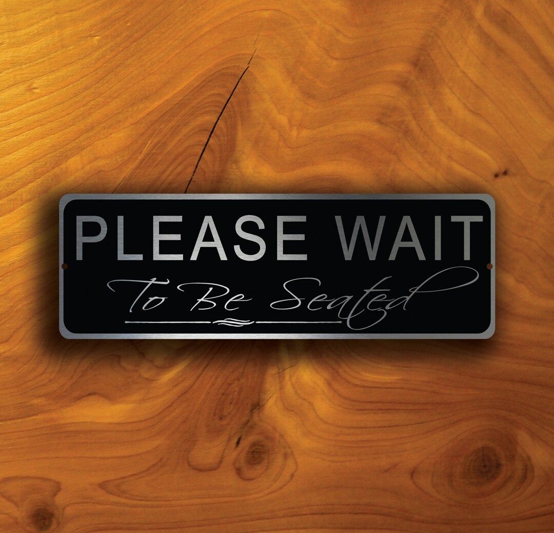 PLEASE WAIT to Be Seated Sign, Please Wait to Be Seated Signs, Please Wait Signs, Please Wait ...