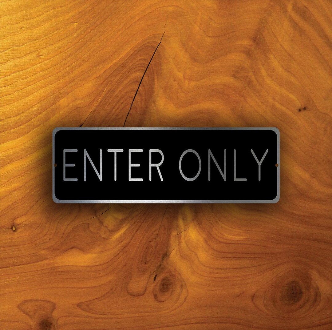 Enter Only Sign: Brushed Aluminum Composite, Weatherproof - Etsy