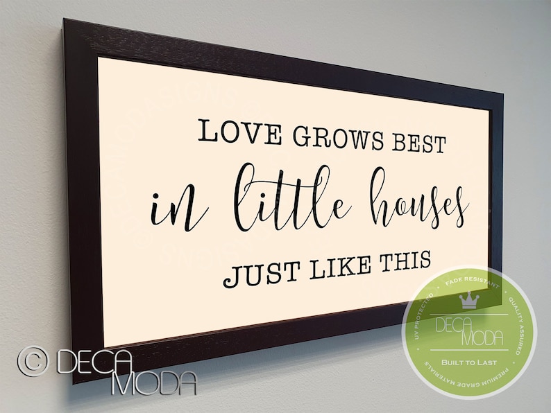 LOVE GROWS BEST Sign, Love Grows Best in Little Houses Just Like This ...