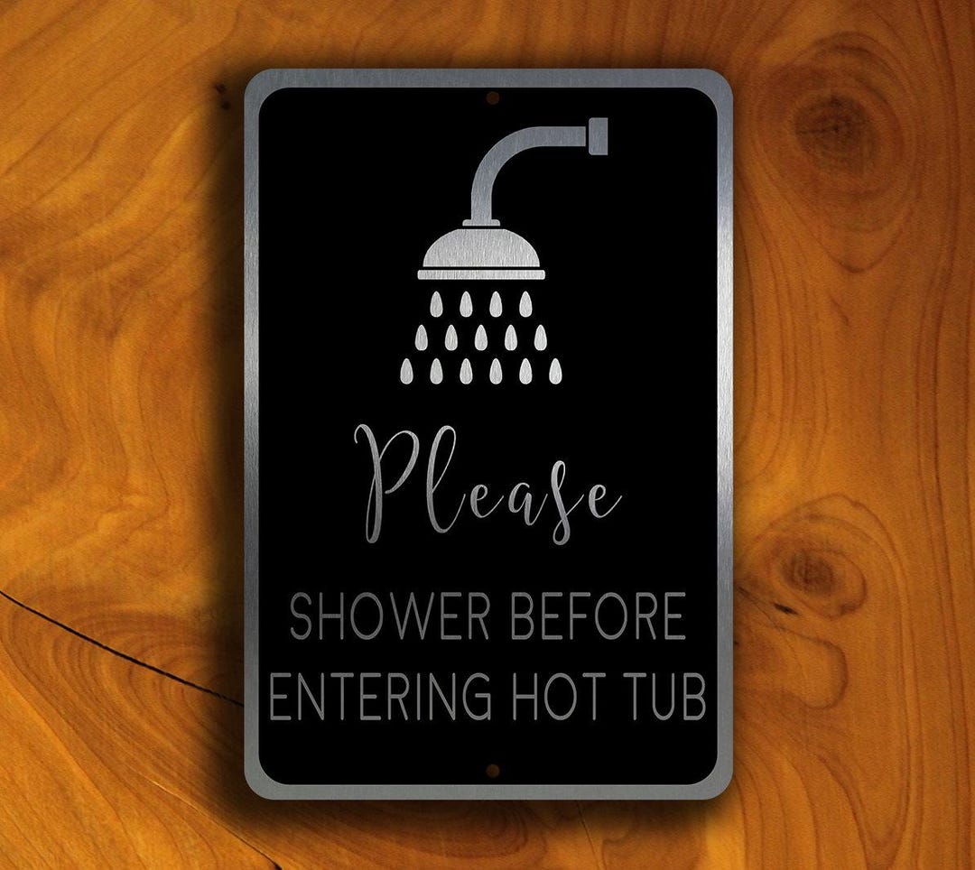 Hot Tub Sign: Please Shower Before Entering - Brushed Silver Metal - Etsy