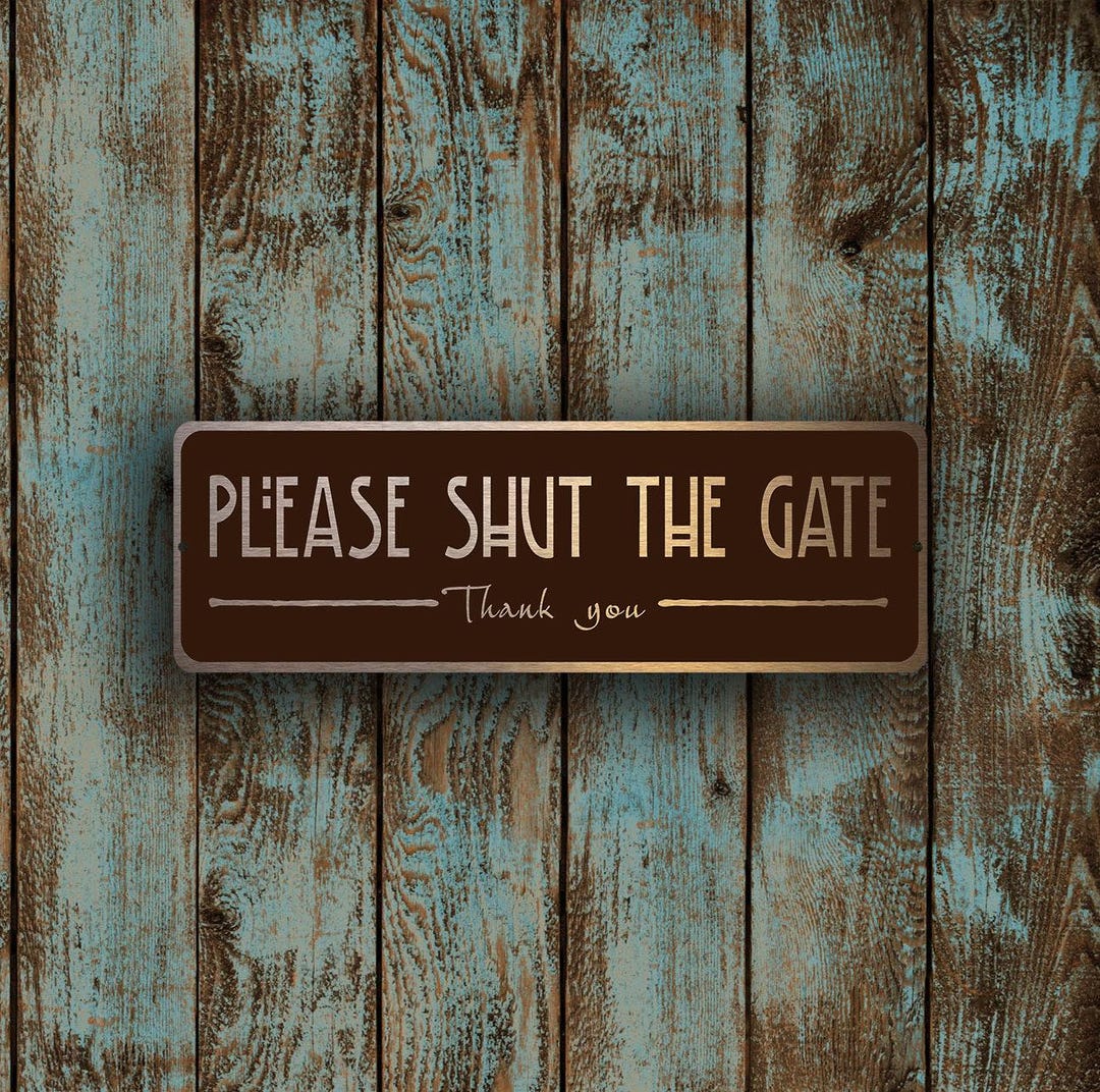 Please Shut the Gate Sign: Brushed Copper Outdoor Sign (12" X 4") - Etsy