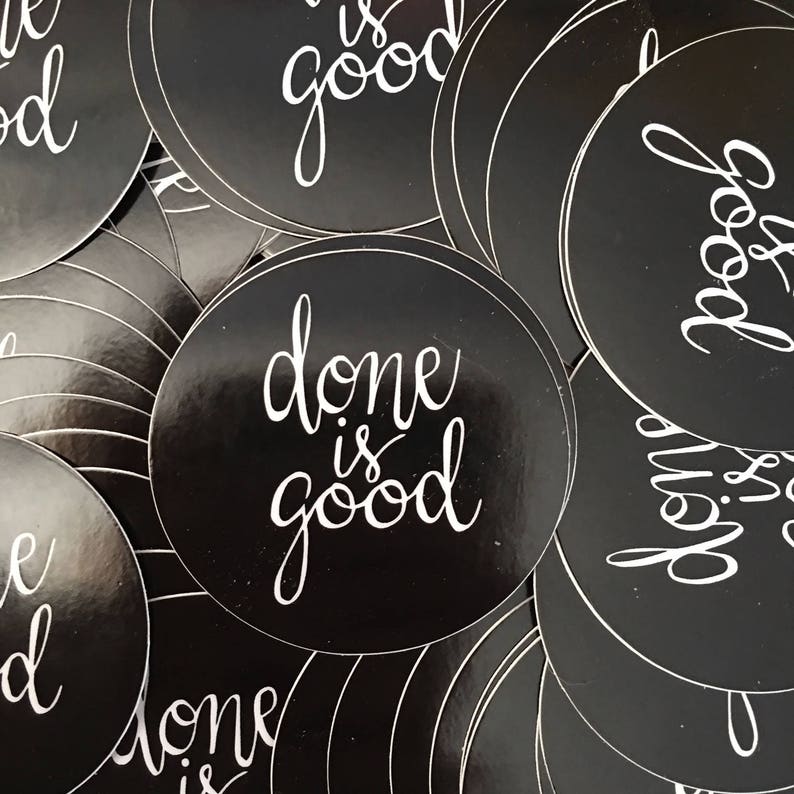 Done is Good 1" Vinyl Sticker or Magnet - Etsy