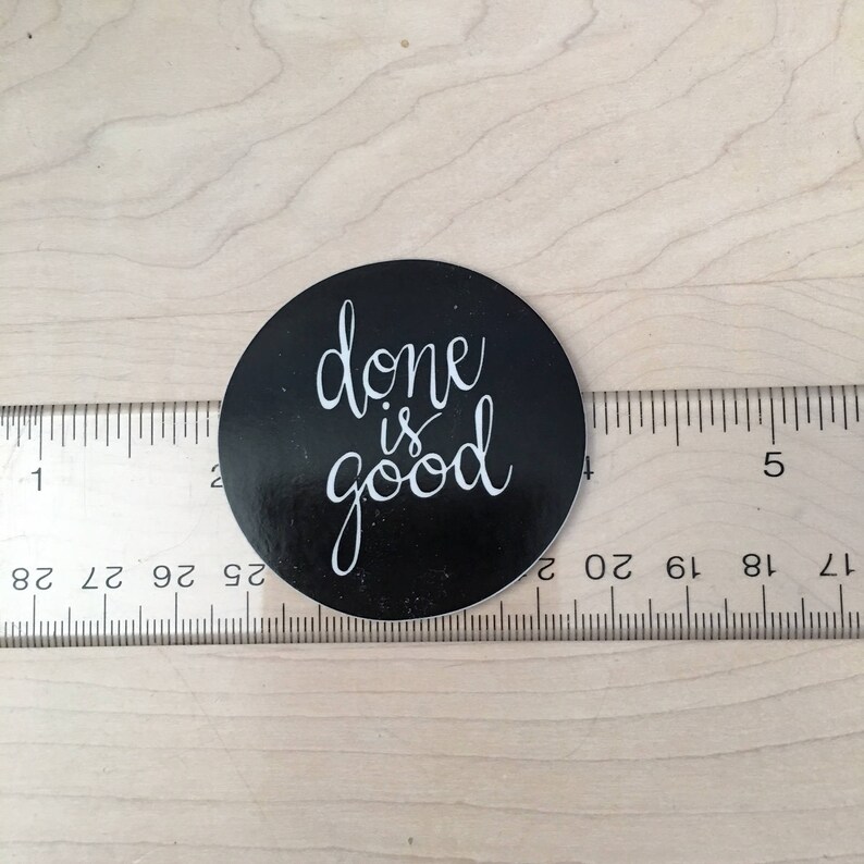 Done is Good 1" Vinyl Sticker or Magnet - Etsy