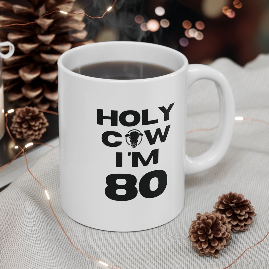 80th Birthday Mug 80th Birthday Gift Holy Cow I'm 80 - Etsy