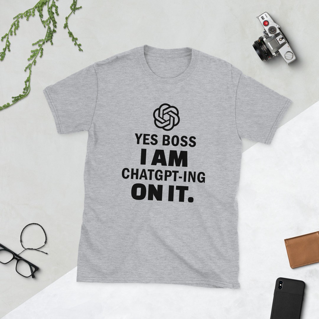 Yes Boss I'm Chat Gpt-ing on It Short-sleeve Unisex - Etsy