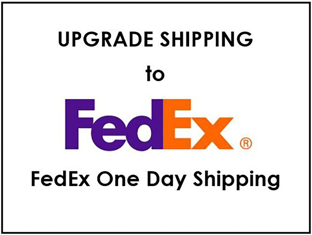 Fedex One Day Shipping Upgrade only Applicable for Pending Orders That ...
