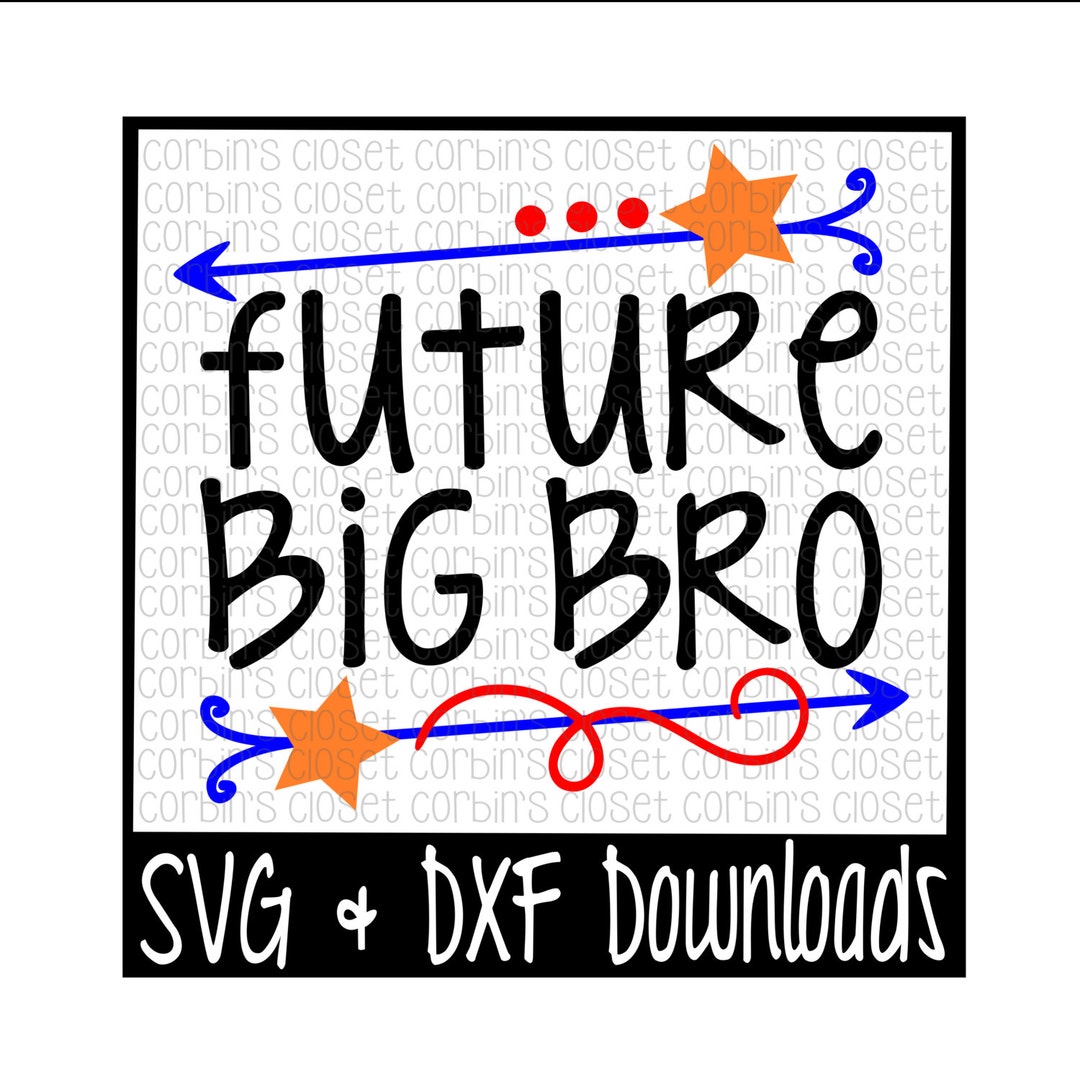 Big Bro SVG Future Big Bro Cut File SVG & DXF Files Silhouette Cameo ...