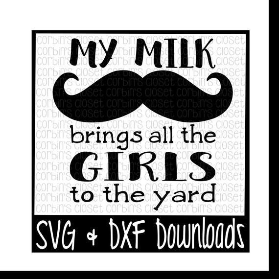 Milk Mustache Svg Milk Mustache Brings All The Girls Etsy