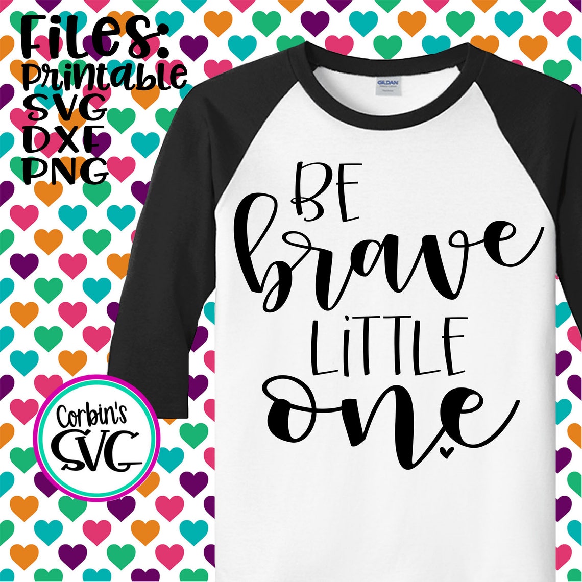 Be Brave Little One Cut File DXF SVG & PDF Printable Files - Etsy
