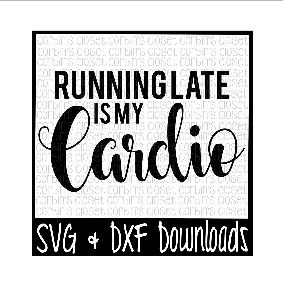 Workout SVG Running Late is My Cardio Cut File DXF & SVG - Etsy