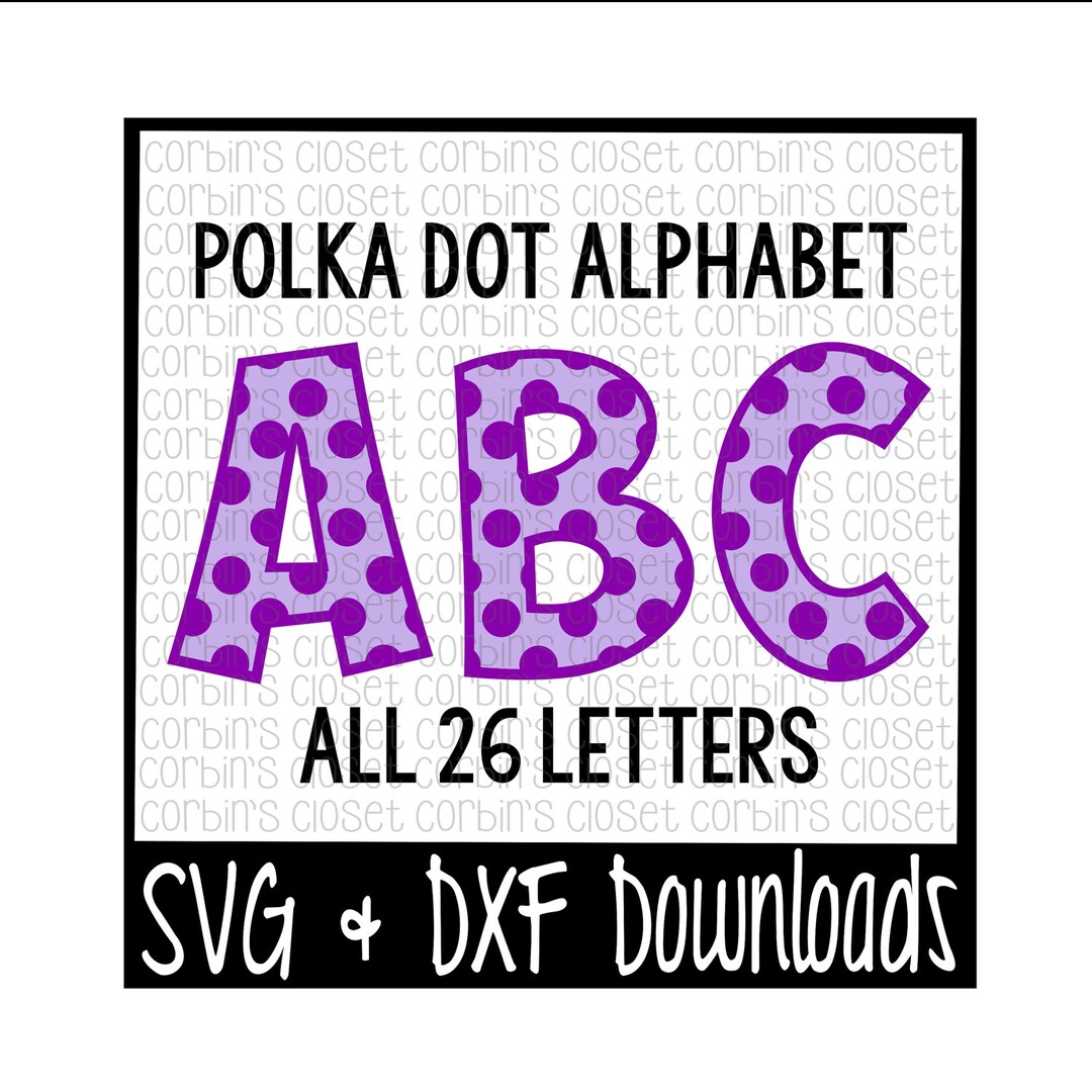 Polka Dot Alphabet Polka Dot Pattern Cut File SVG & DXF Files ...
