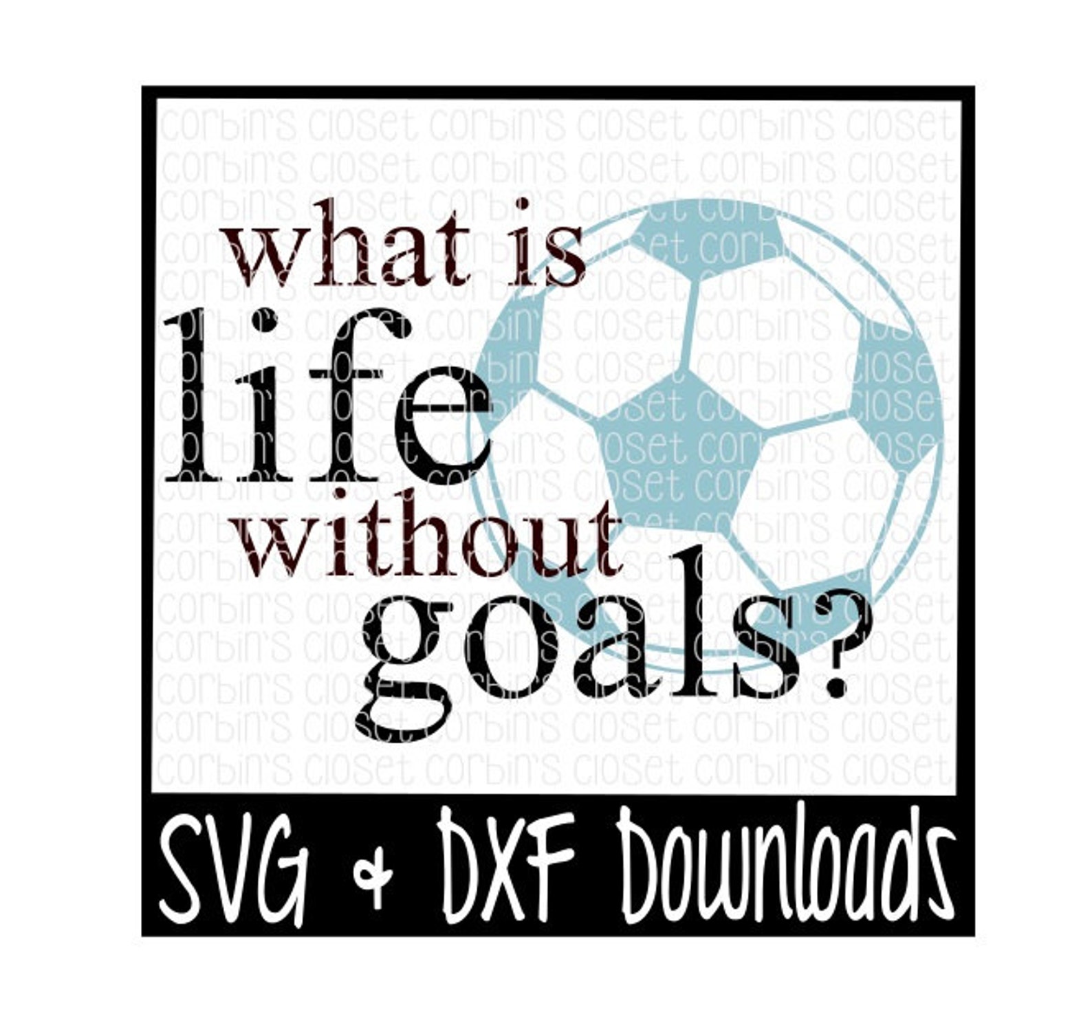 What is Life Without Goals Soccer Cutting File DXF & SVG - Etsy