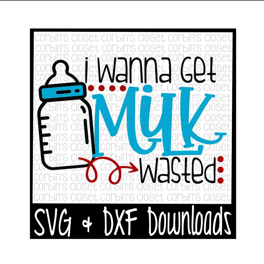 I Wanna Get Milk Wasted Cut File DXF & SVG Files Silhouette Cameo ...