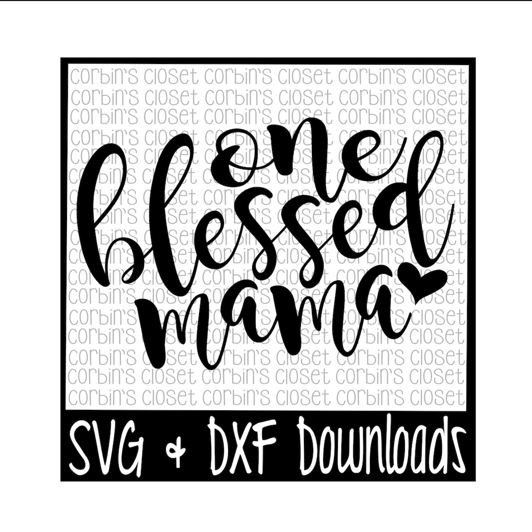 One Blessed Mama Cutting File DXF & SVG Files Silhouette Cameo, Cricut ...