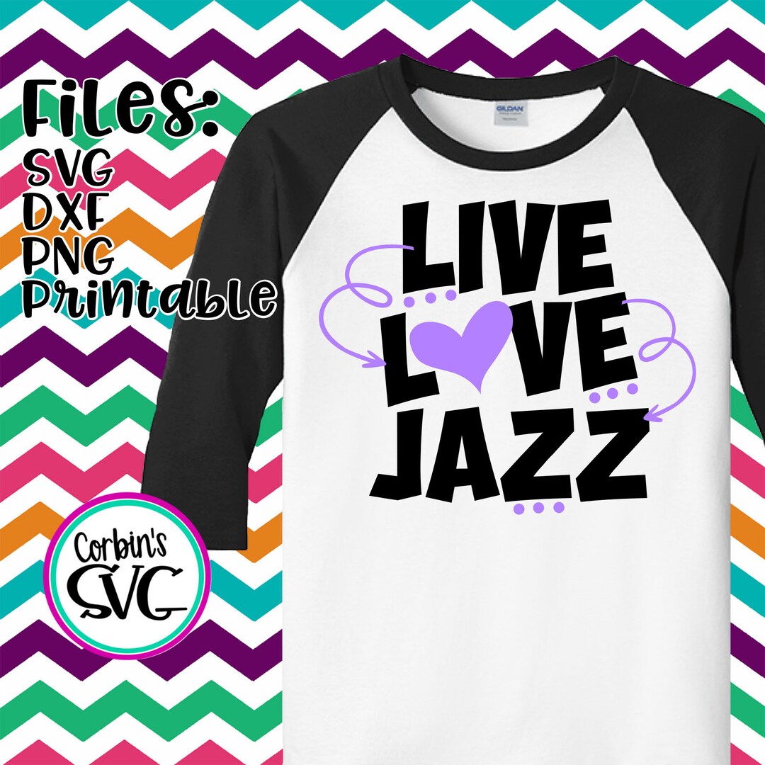 Jazz SVG Dance SVG Live Love Jazz Cut File Dxf, Svg & PDF Printable ...