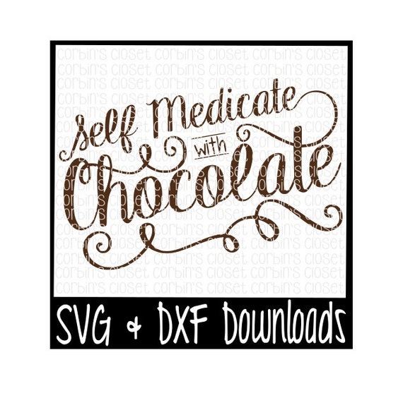 Self Medicate With Chocolate Cutting File DXF & SVG Files - Etsy