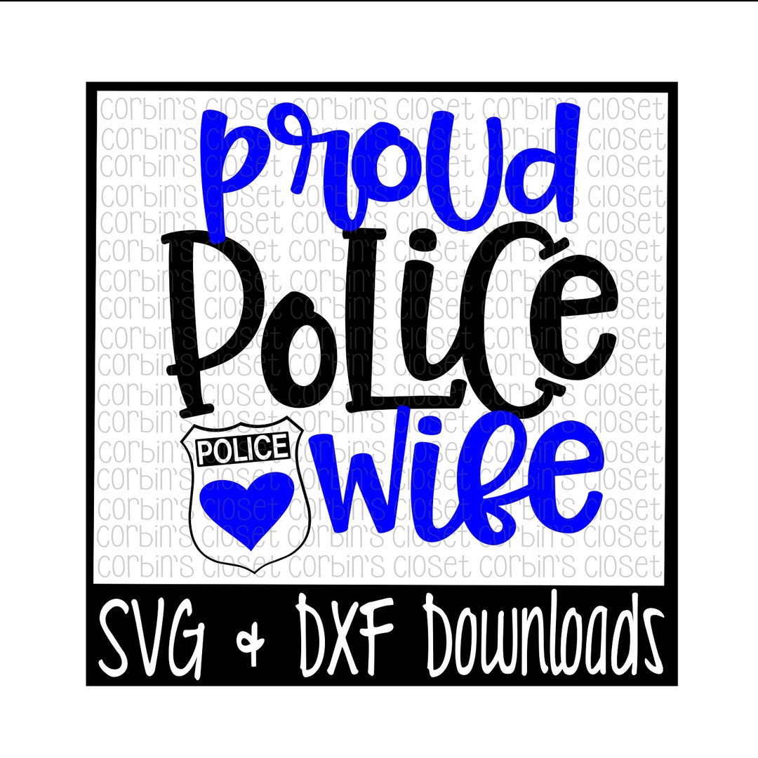 Police Wife SVG Proud Police Wife Cut File DXF & SVG Files Silhouette ...