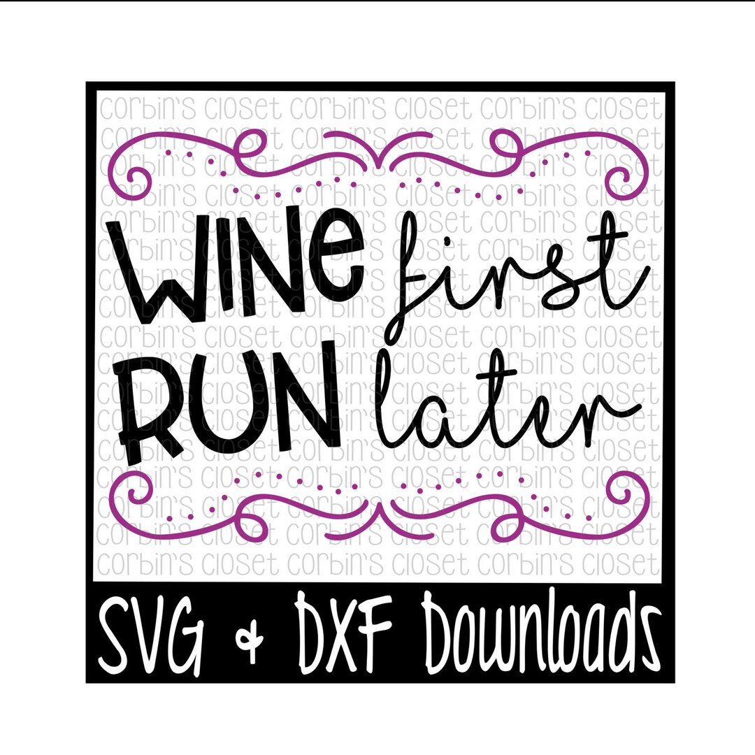 Wine SVG Run SVG Wine Now Run Later Cut File Dxf & SVG - Etsy
