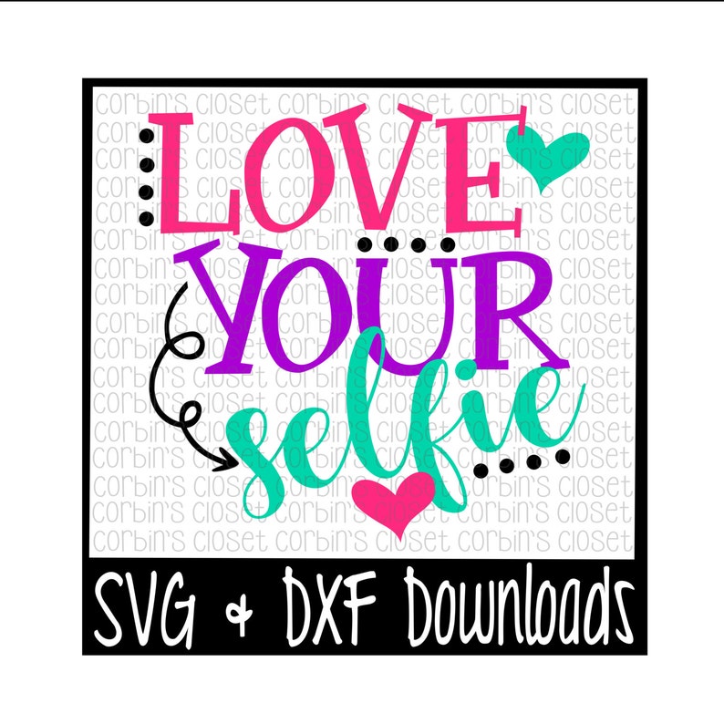 Valentine SVG Love Your Selfie Cut File SVG & DXF Files - Etsy