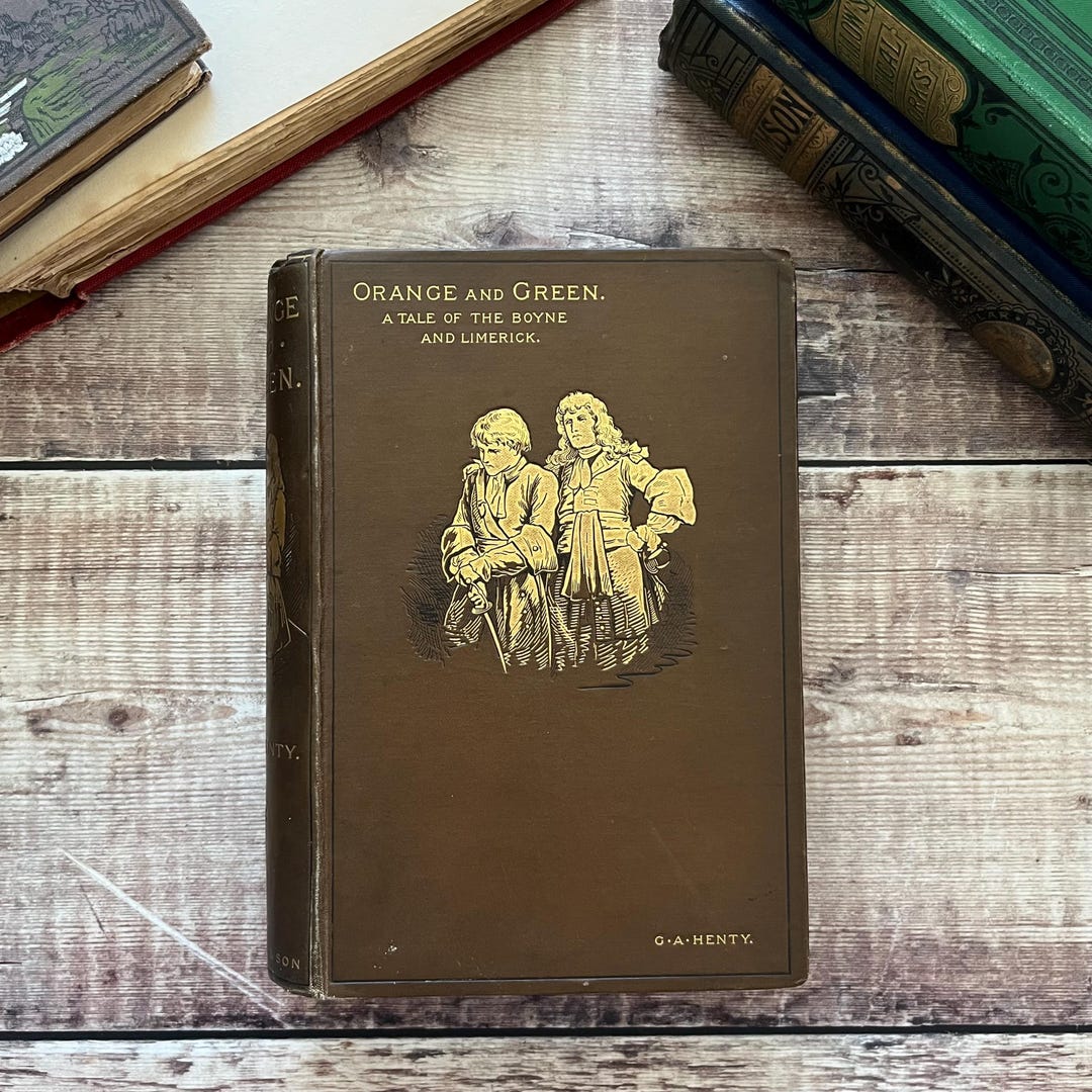 1888 Orange and Green A Tale of the Boyne and Limerick by GA Henty ...