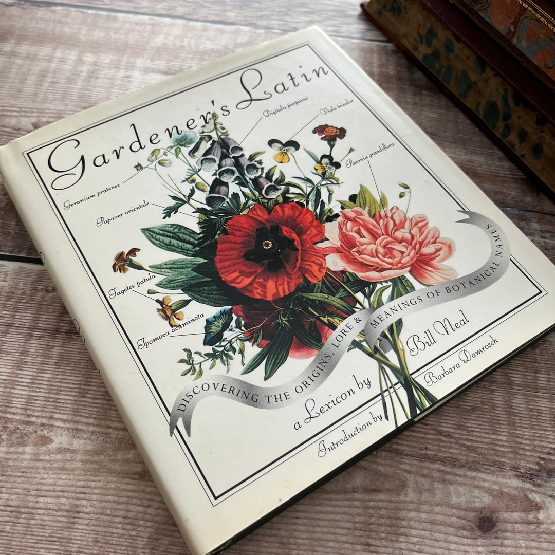 Gardener's Latin by Bill Neal Discovering the Origins, Lore and ...