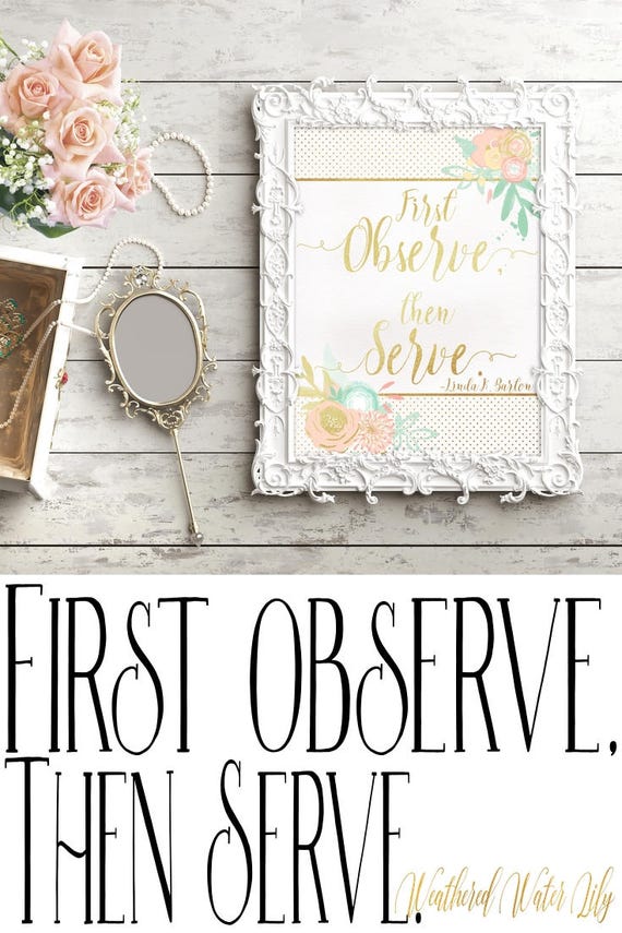 First observe then serve. Linda K. Burton Digital Printable | Etsy