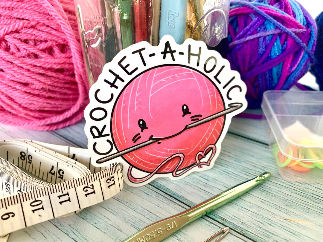 Crochet Sticker Crochet-a-holic Yarn Waterproof Vinyl - Etsy