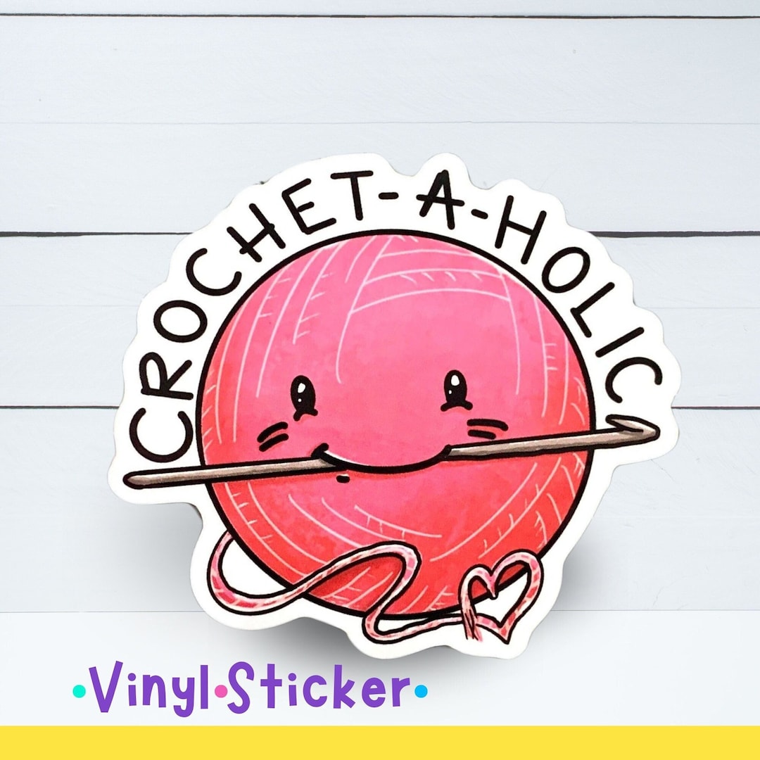 Crochet Sticker ~ Crochet-a-holic Yarn Waterproof Vinyl Sticker ...
