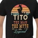 Tito Shirt Tito Gift Tito the Man the Myth the Legend Mexican ...