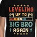 Leveling up to Big Bro Again Shirt. Big Brother Again Shirt. Big Bro ...