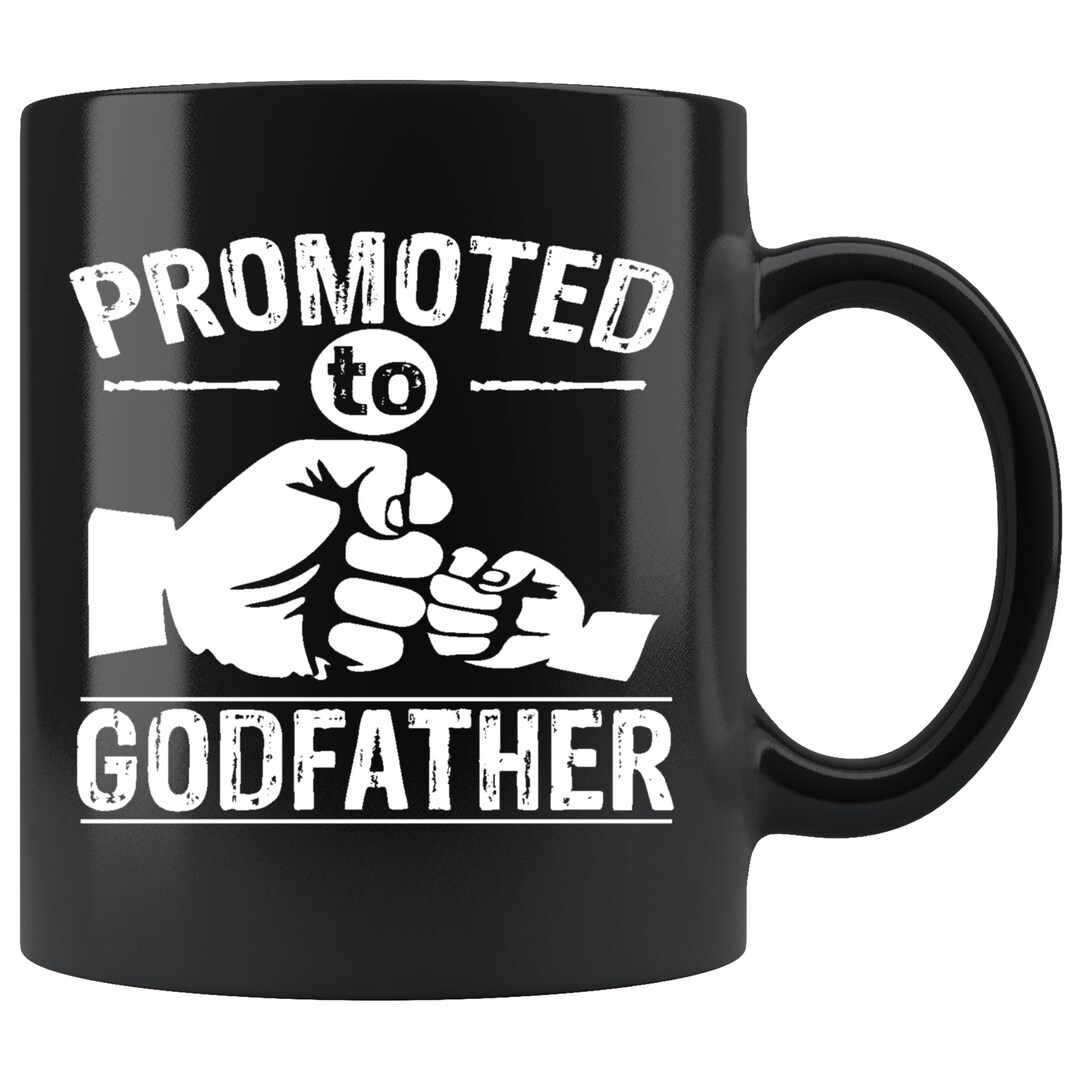 Godfather Gift Promoted to Godfather Mug Becoming A Godfather 11oz ...