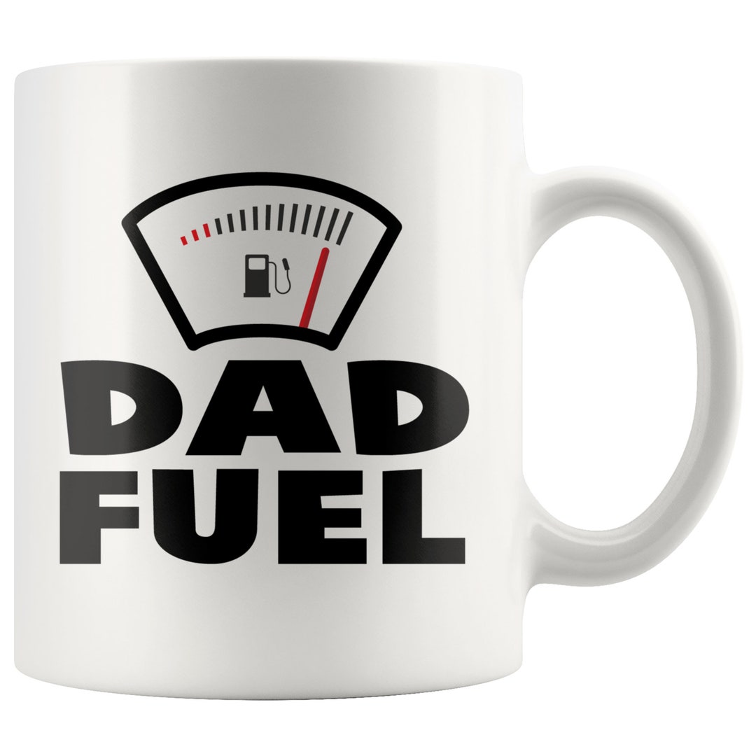 Dad Gift Dad Fuel Mug Father's Day Dad Fuel 11oz Coffee Mug - Etsy