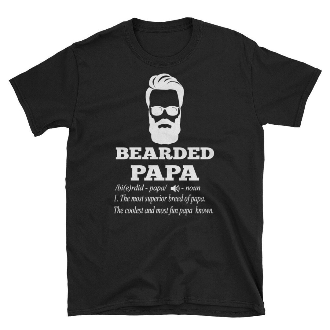 Bearded Papa Shirt - Funny Bearded Papa Definition. Bearded Papa. Papa ...