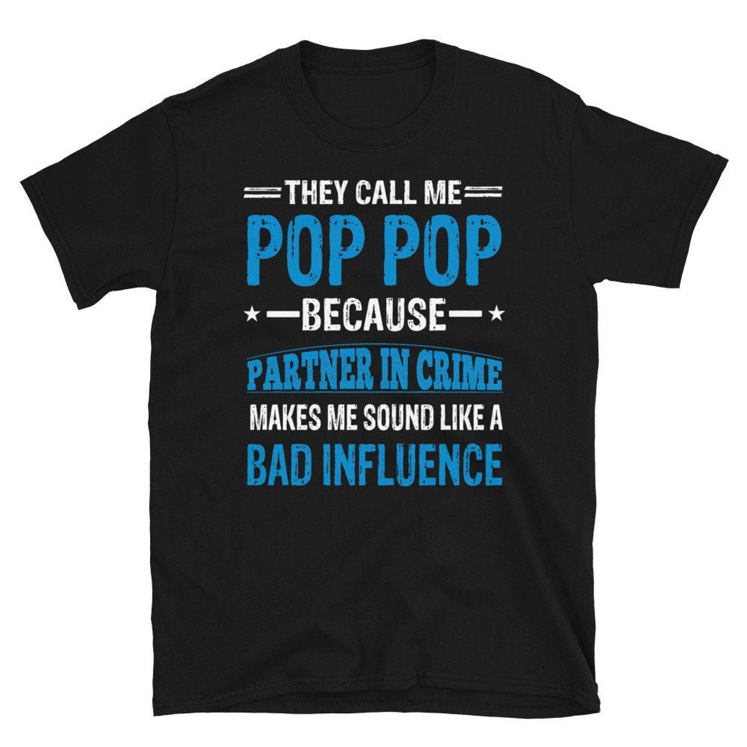 Pop Pop Shirt - They Call Me Pop Pop Because Partner in Crime Pop Pop ...