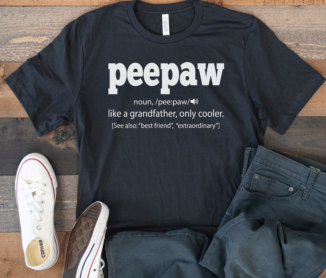 Peepaw Shirt - Peepaw Definition Cool Grandpa Gifts Grandfather Peepaw ...