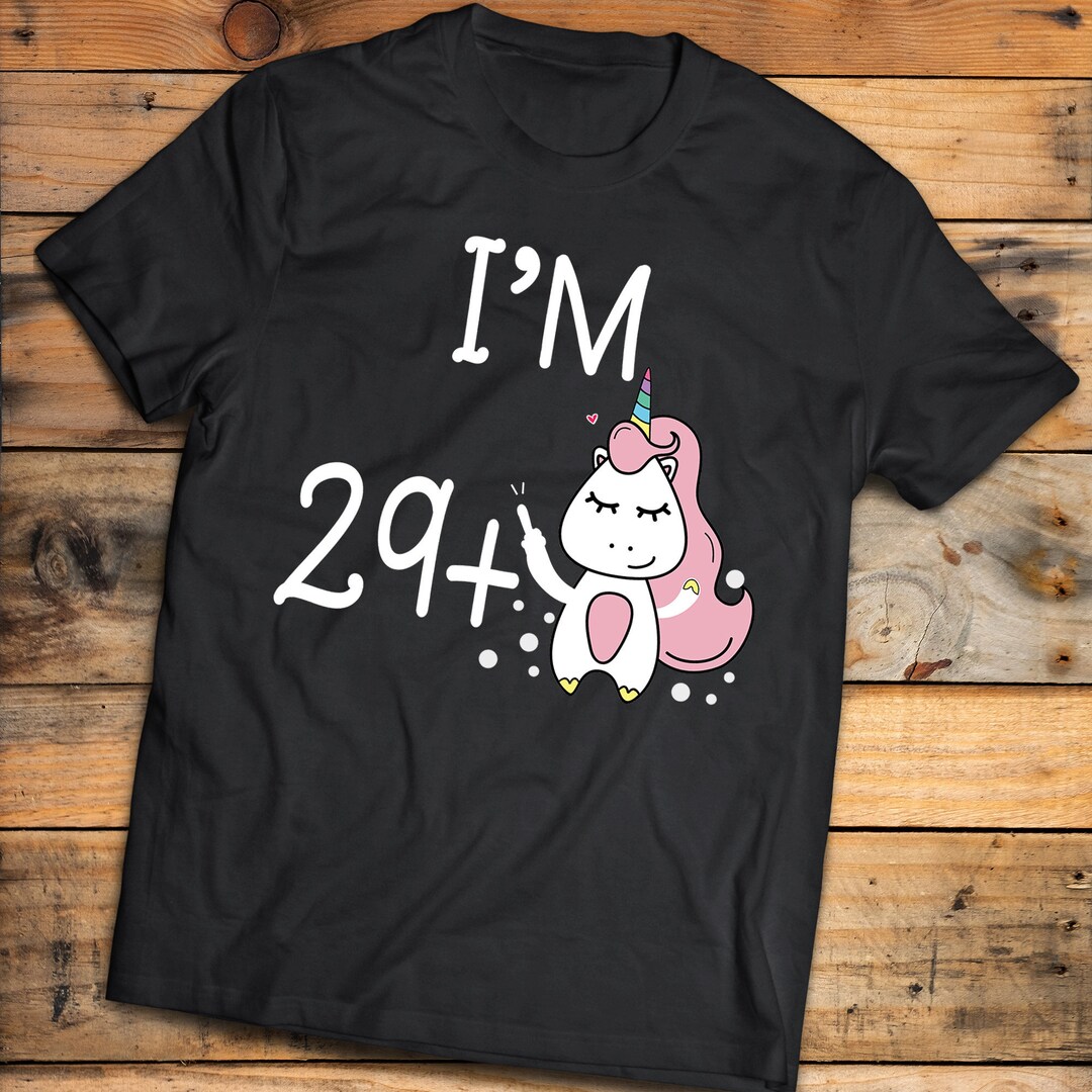 I'm 29 Plus 1 - 30th Birthday Shirt Unicorn Middle Finger 30th Birthday ...
