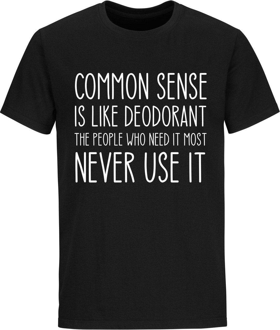 Common Sense is Like Deodorant Adult Graphic Gift Idea Humor Quote ...