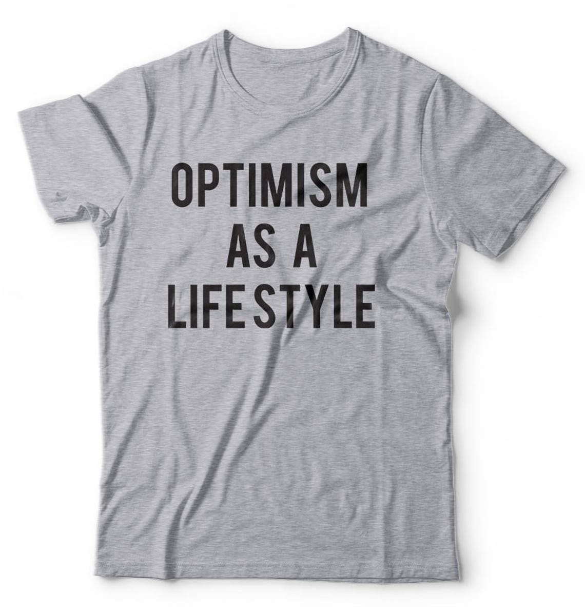 Optimism as A Life Style Fashion Gift Unisex T-shirt | Etsy