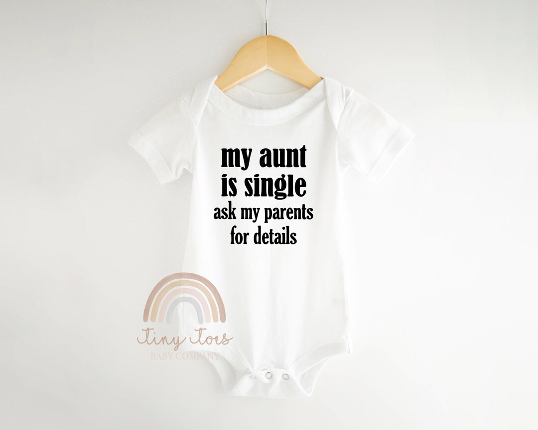 My Aunt is Single Baby Bodysuit: Funny Aunt/uncle Gift - Etsy