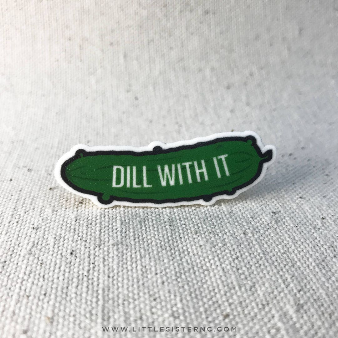 Dill With It Pickle Pin // Brooch Pinback Lapel - Etsy
