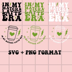 In My Matcha Latte Era SVG and PNG, Groovy Retro Funny Trendy Front and ...