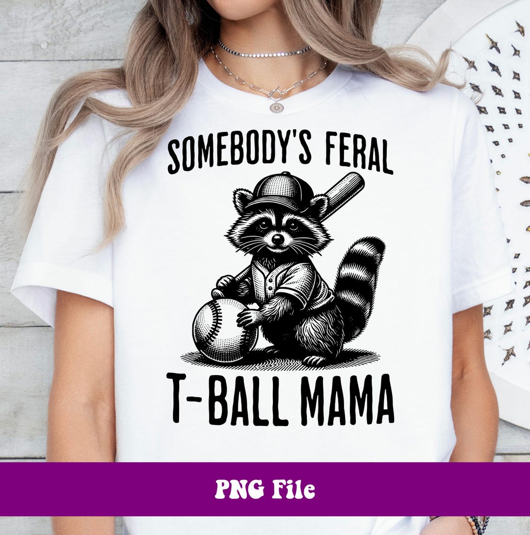 Feral T-ball Mama PNG, Teeball Raccoon Sports Mom PNG, Feral Teeball ...