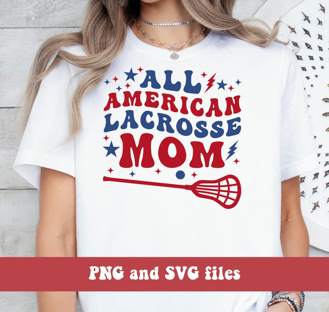 All American Lacrosse Mom PNG and SVG, Retro Sports Lacrosse Mom 4th of ...