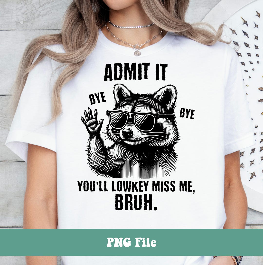 Admit It You'll Low Key Miss Me Bruh Png, Funny Last Day of School Png ...