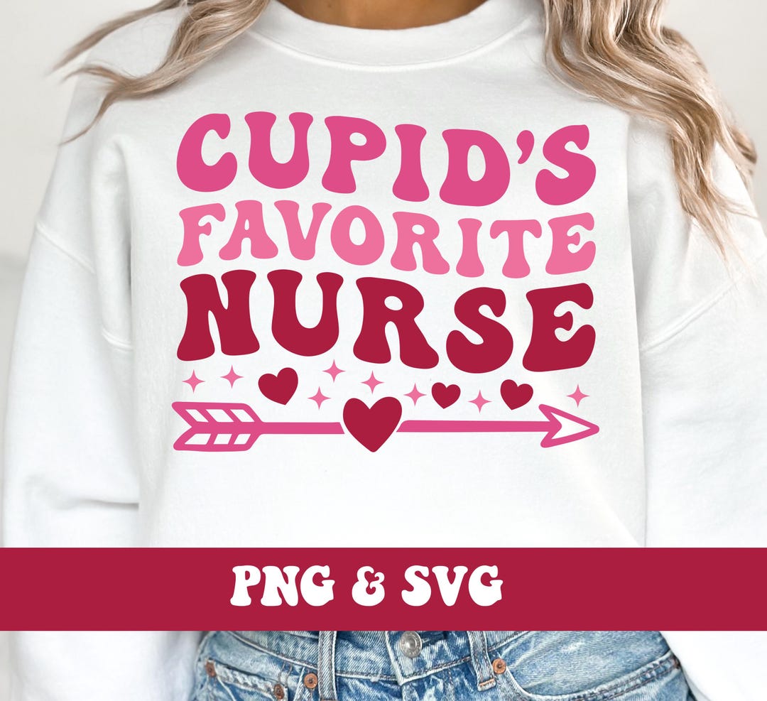Cupid's Favorite Nurse Png and Svg, Valentine's Day Nurse Png and Svg ...
